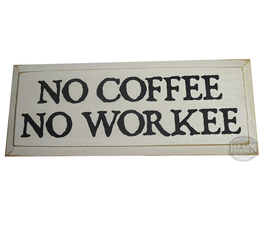 DISCONTINUED "No Coffee No Workee" Sign by 1st-line Equipment - 1st ...