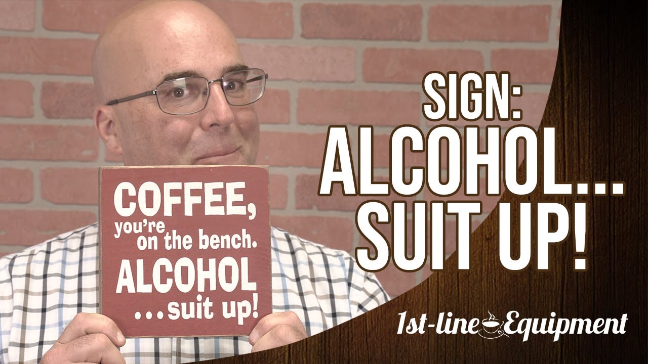 "Coffee, you're on the bench. Alcohol...suit up!" Sign